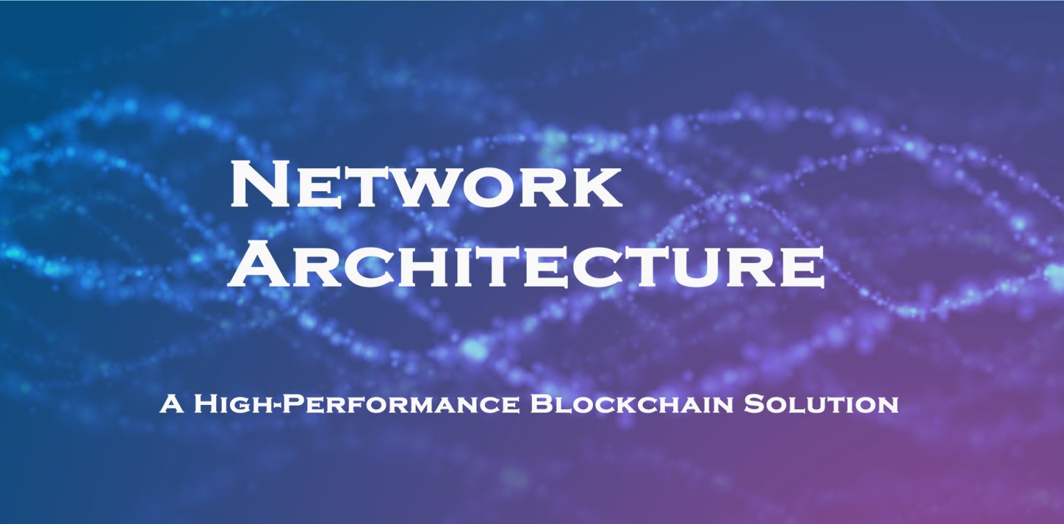 Network Architecture of Swarm: A High-Performance Blockchain Solution ...